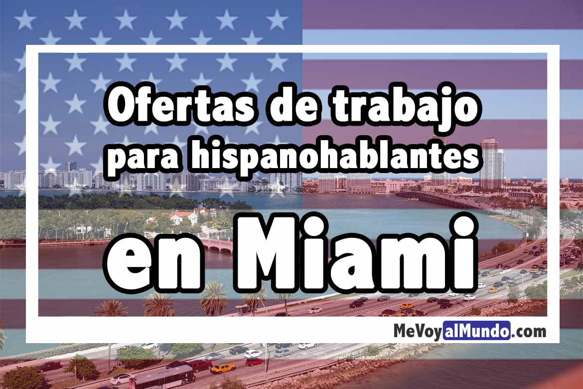 Trabajar en Miami: ofertas para hispanohablantes [2025] - MeVoyalMundo
